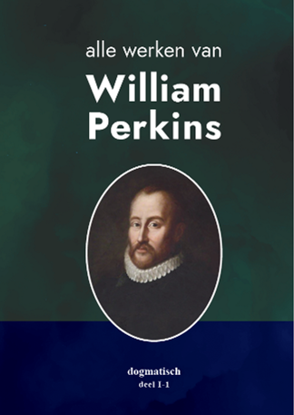 William Perkins – Gereformeerd Erfgoed